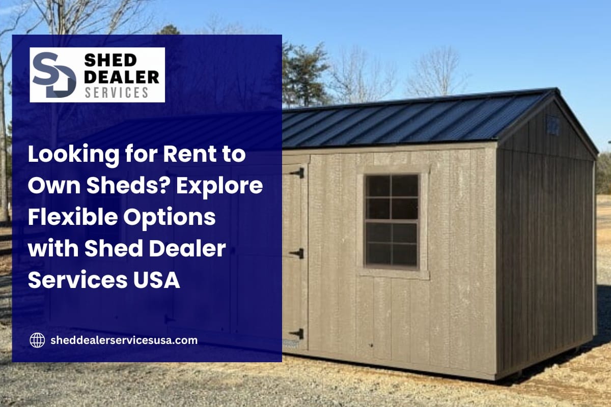 Looking for Rent to Own Sheds? Discover Flexible & Affordable Options ...