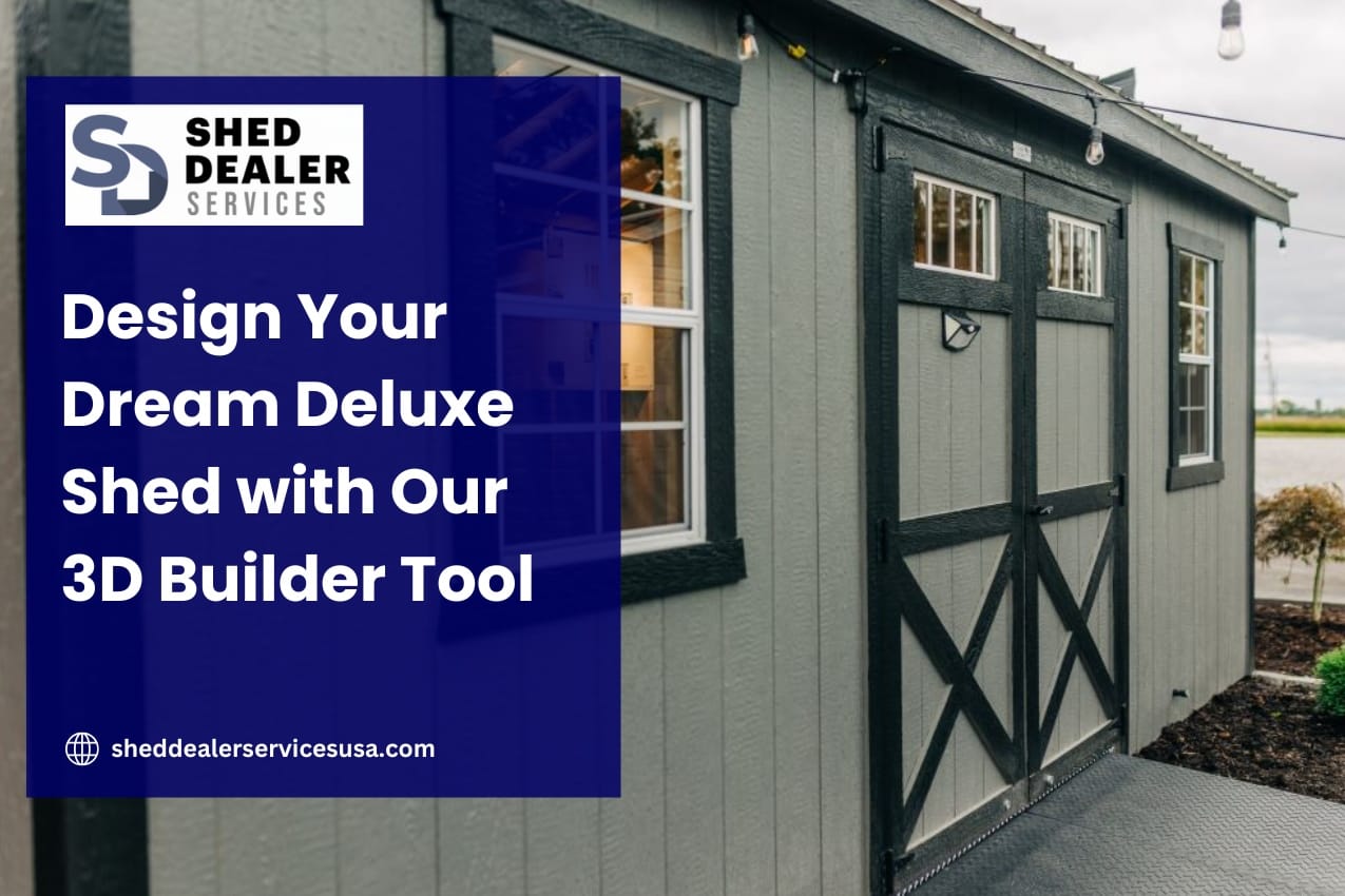 Design Your Dream Deluxe Shed with Our 3D Builder Tool - Shed Dealer ...