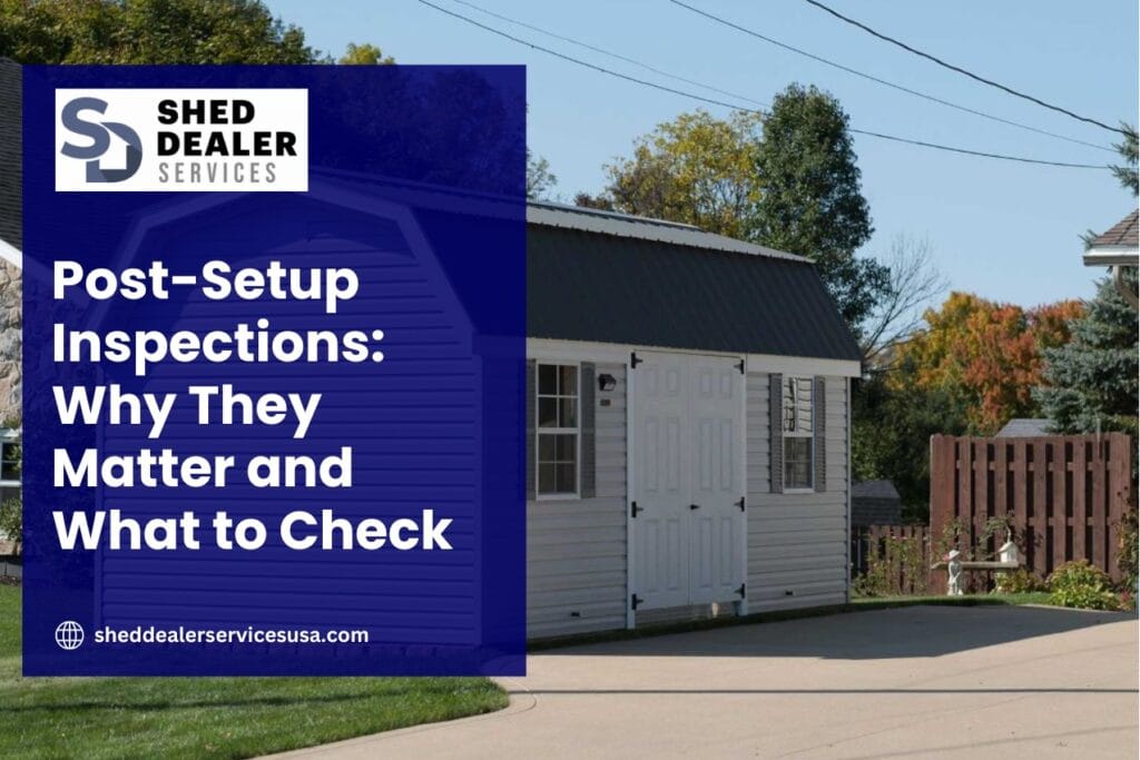 Post-Setup Inspections: Why They Matter and What to Check - Shed Dealer ...