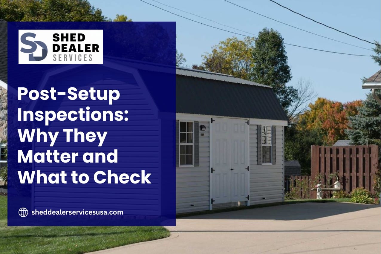 Post-Setup Inspections: Why They Matter and What to Check - Shed Dealer ...